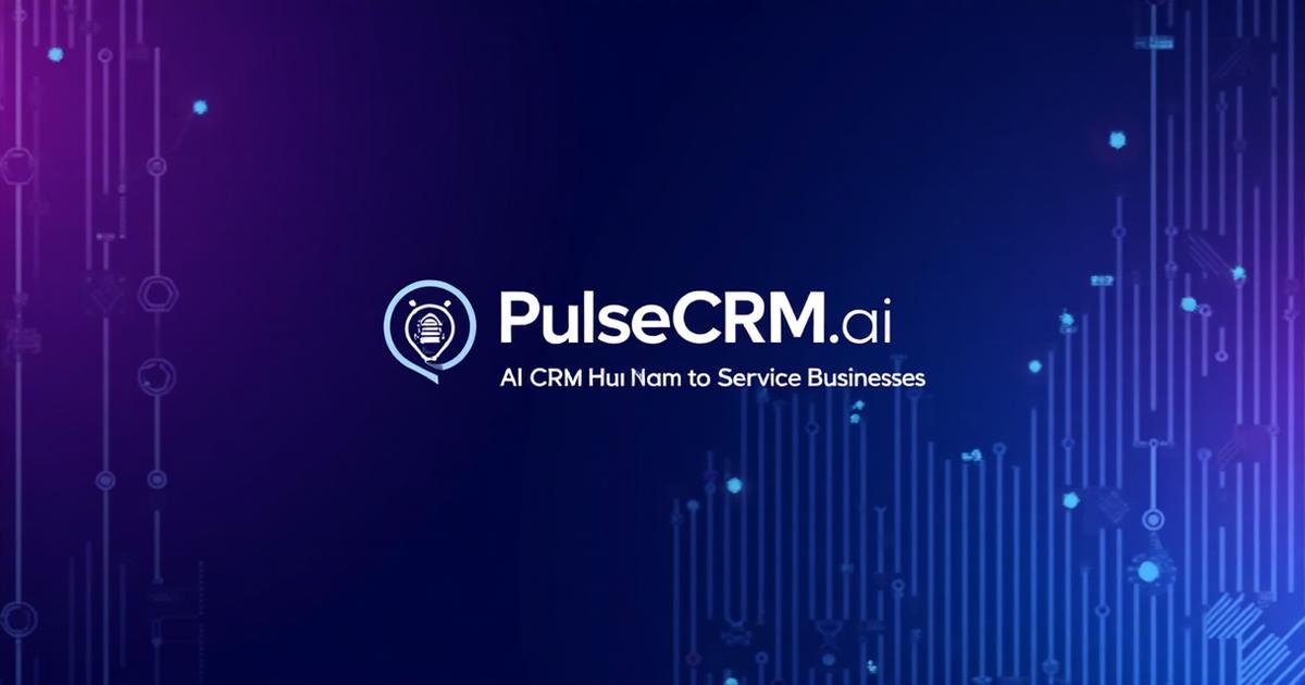 AI CRM for Service Businesses | PulseCRM.ai